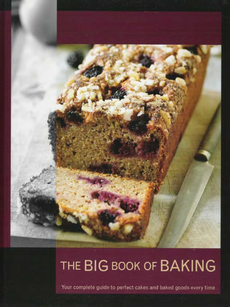 The Big Book of Baking - Your Complete Guide To Perfect Cakes and Baked ...