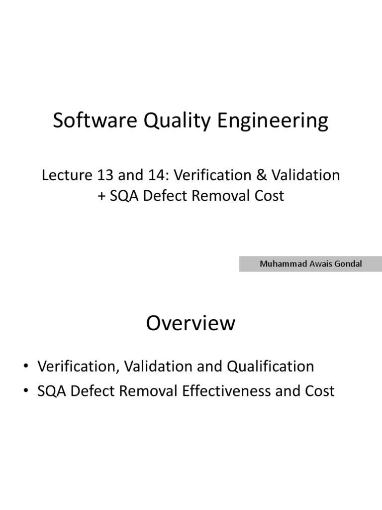 Software Quality Engineering: Lecture 13 and 14: Verification & Validation + SQA Defect Removal ...