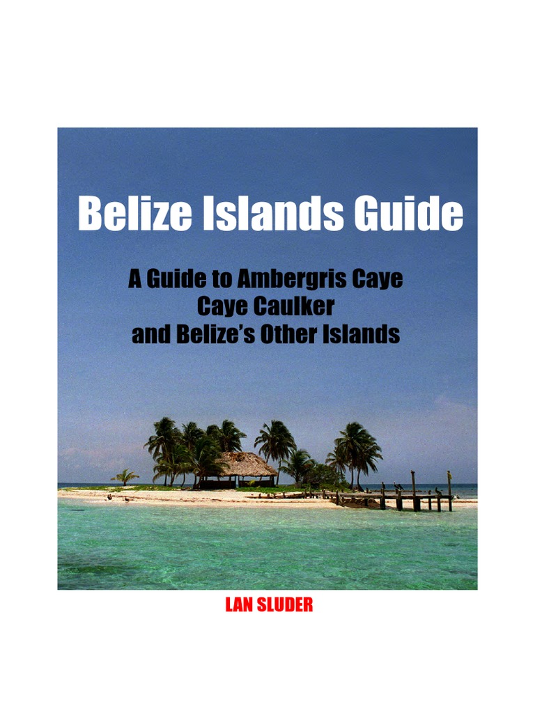 Belize Islands Guide Belize First | PDF | Belize | Tropical Cyclones
