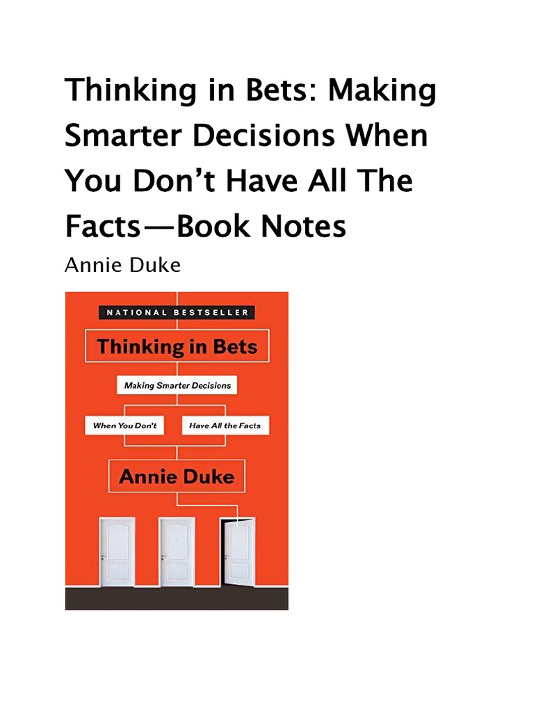 Thinking in Bets: Making Smarter Decisions When You Don’t Have All The ...