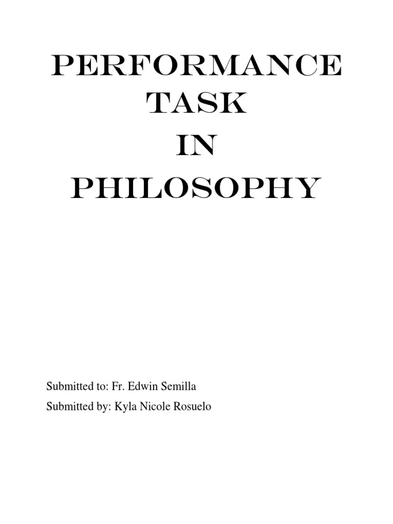Performance Task IN Philosophy: Submitted To: Fr. Edwin Semilla ...