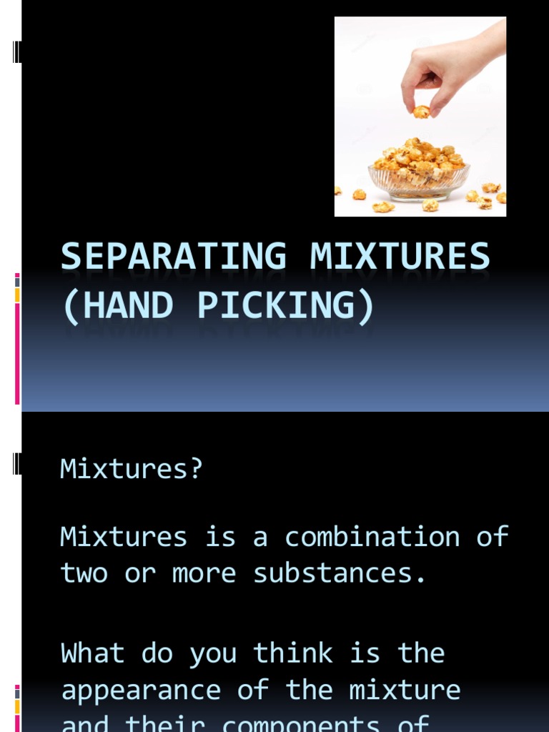 Separating Mixtures Hand Picking | PDF | Mixture | Chemical Substances