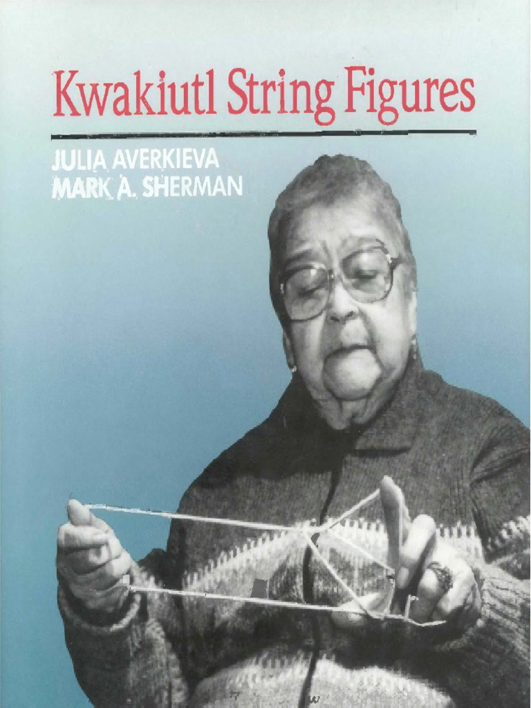 Kwakiutl String Figures Anthropological Papers of The American Museum ...