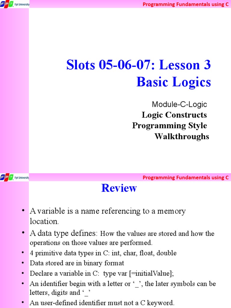 Slots 05-06-07: Lesson 3 Basic Logics: Logic Constructs Programming Style Walkthroughs | PDF ...