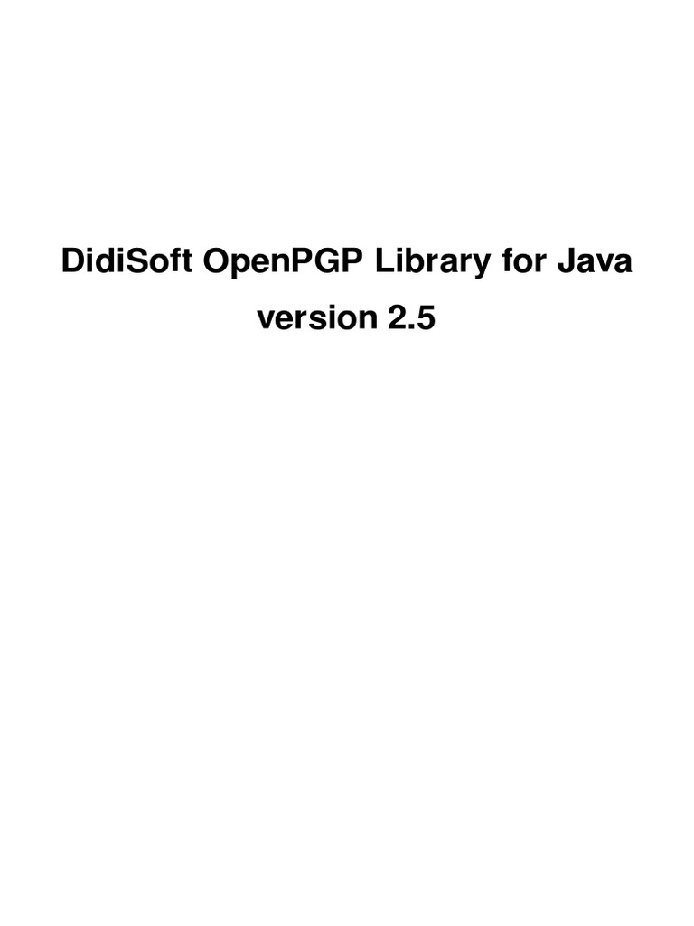 DidiSoft OpenPGP Library For Java Version 2.5 | PDF | Key (Cryptography ... DidiSoft OpenPGP Library For Java Version 2.5 | PDF | Key (Cryptography ...