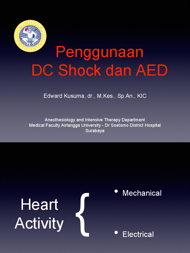 Penggunaan DC Shock Dan AED: Edward Kusuma, DR., M.Kes., SP - An., KIC ...