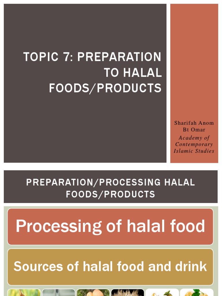 Topic 7: Preparation To Halal Foods/Products: Sharifah Anom BT Omar ...