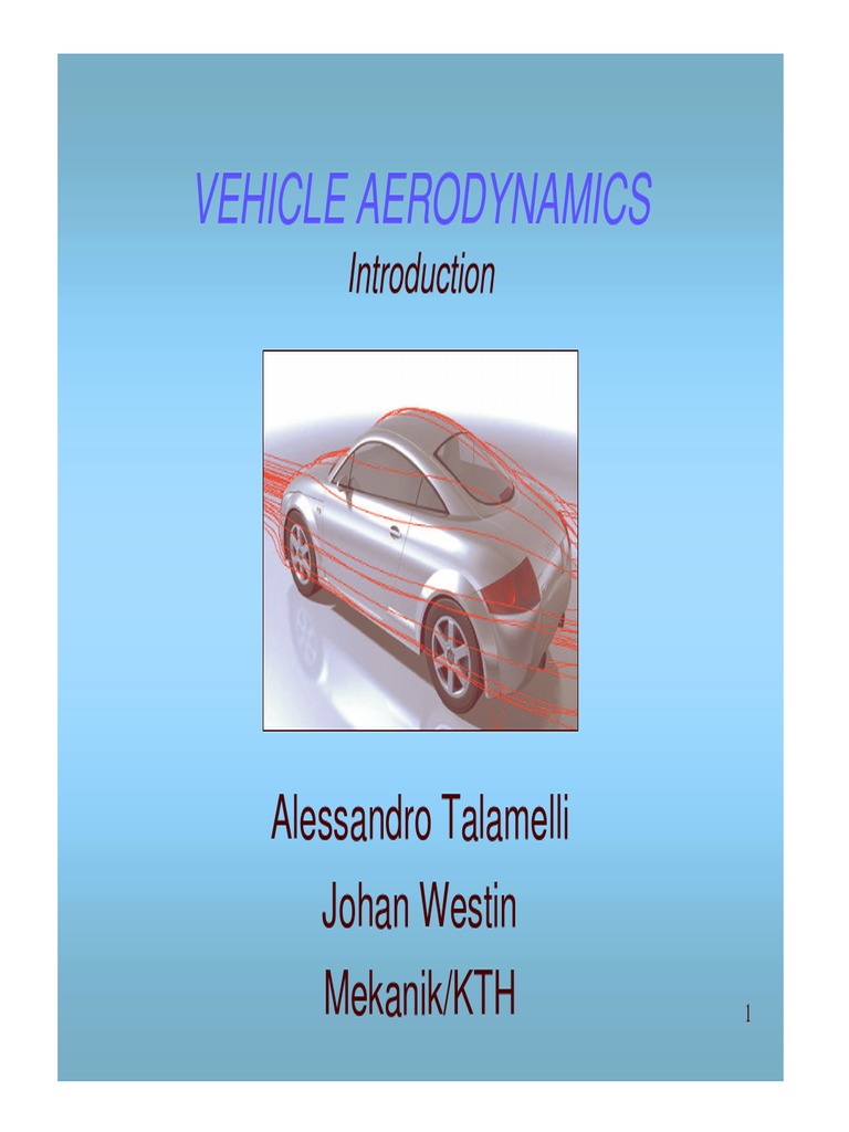 Vehicle Aerodynamics: Alessandro Talamelli Johan Westin Mekanik/KTH ...