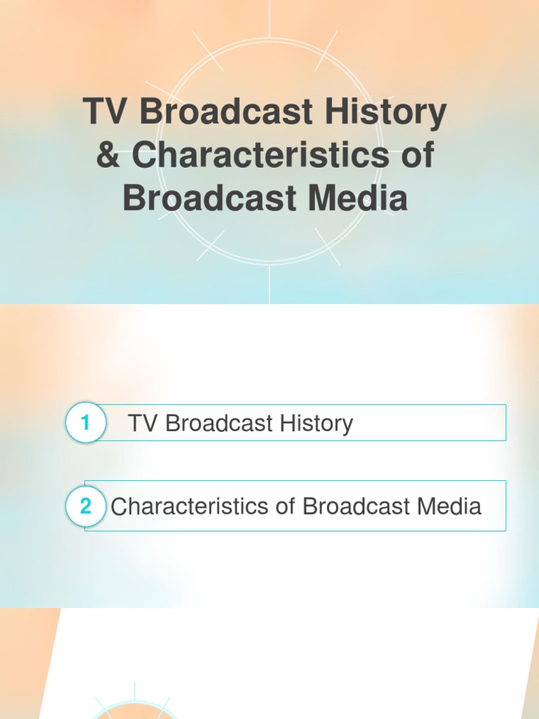TV Broadcast History & Characteristics of Broadcast Media | PDF ...