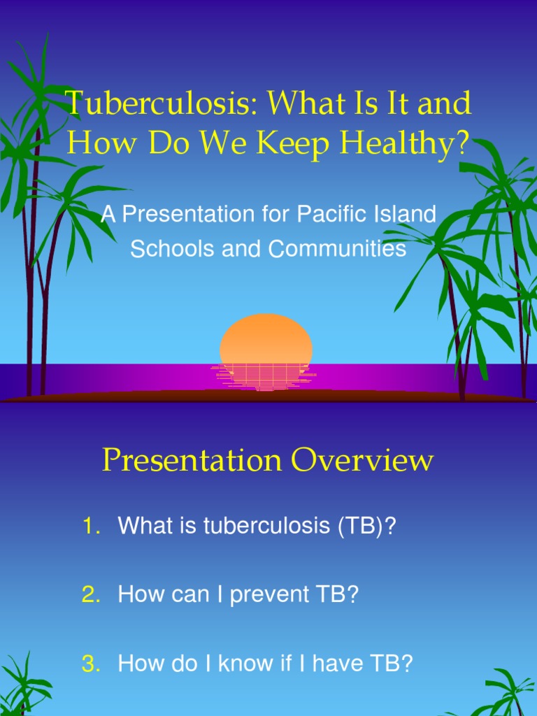 Tuberculosis: What Is It and How Do We Keep Healthy?: A Presentation ...