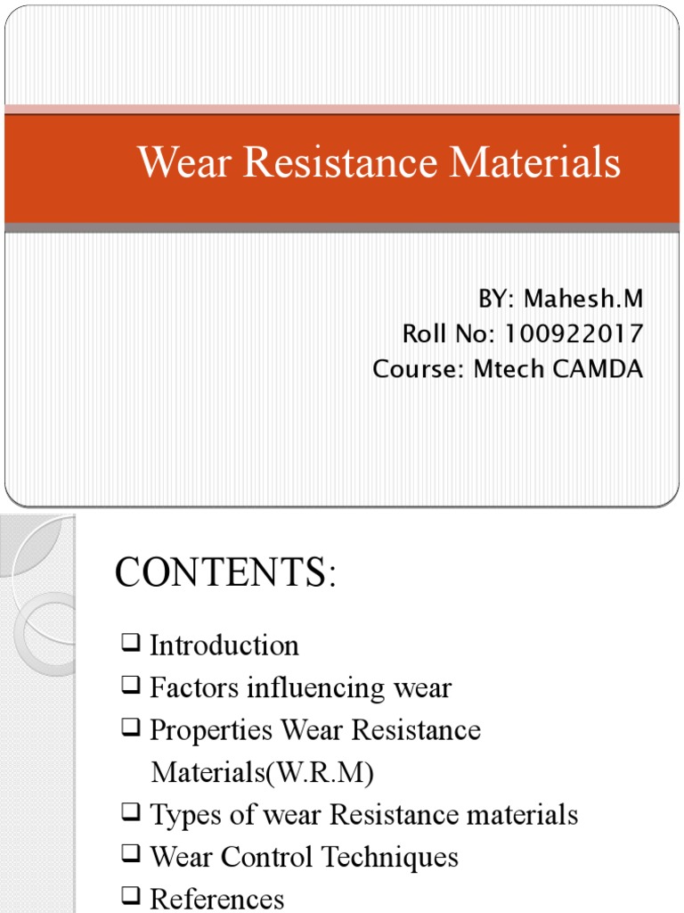 Wear Resistance Materials: BY: Mahesh.M Roll No: 100922017 Course ...