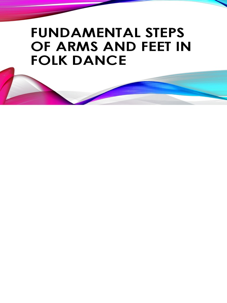 Fundamental Steps of Arms and Feet in Folk Dance | PDF