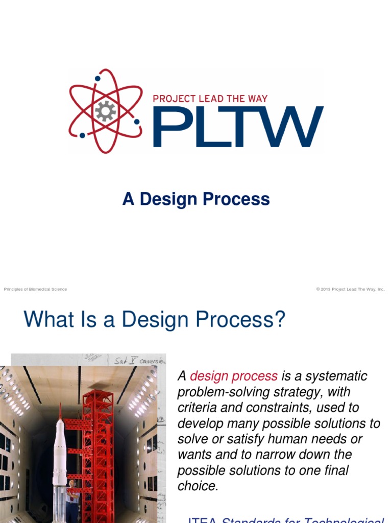 A Design Process: © 2013 Project Lead The Way, Inc Principles of ...