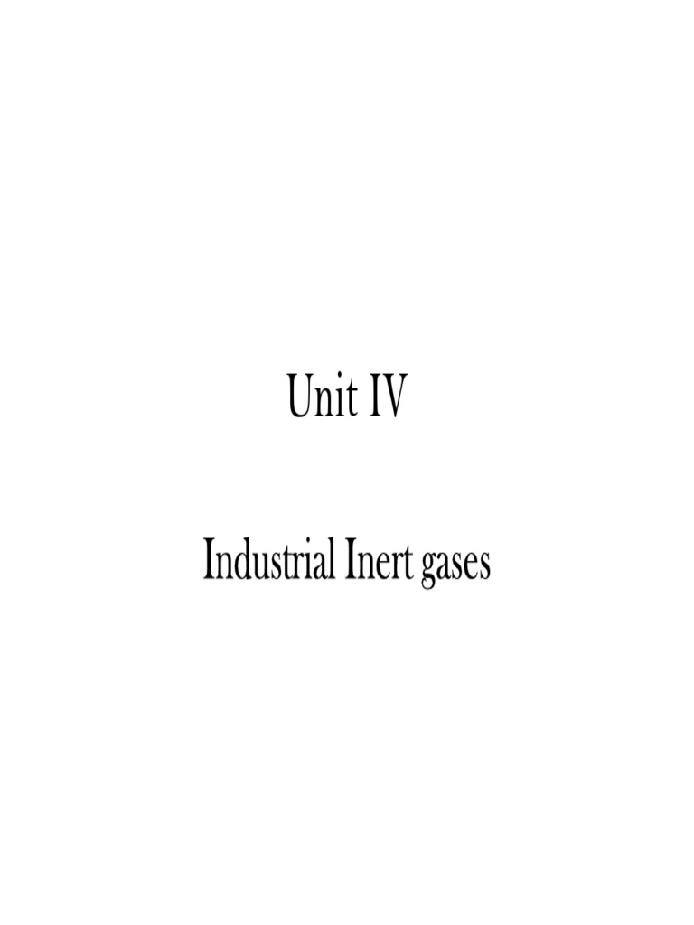 Unit IV Unit IV: Industrial Inert Gases | PDF | Argon | Phases Of Matter
