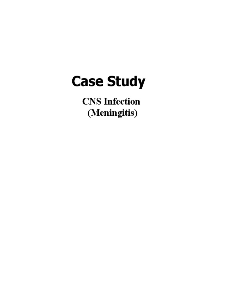Case Study: CNS Infection (Meningitis) | PDF | Meningitis | Cerebrospinal Fluid