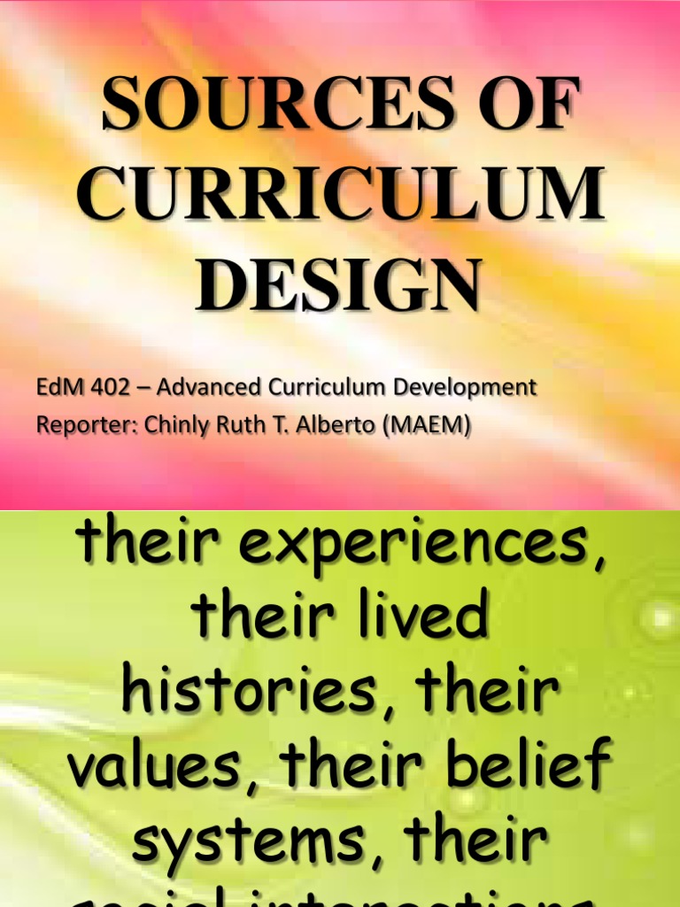 Sources of Curriculum Design: Edm 402 - Advanced Curriculum Development ...