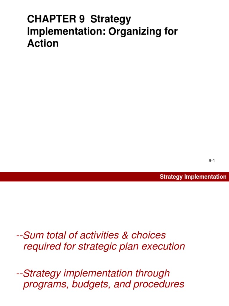 CHAPTER 9 Strategy Implementation: Organizing For Action: Strategic Management & Business Policy ...
