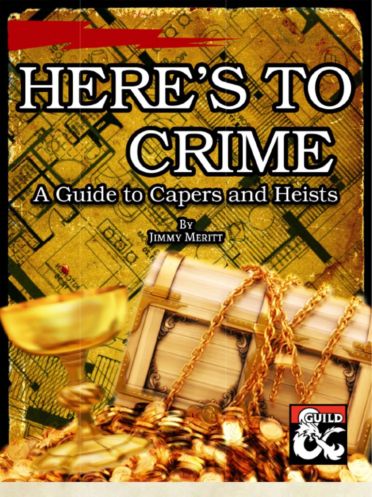Heres To Crime - A Guide To Capers and Heists For DND 5e | PDF
