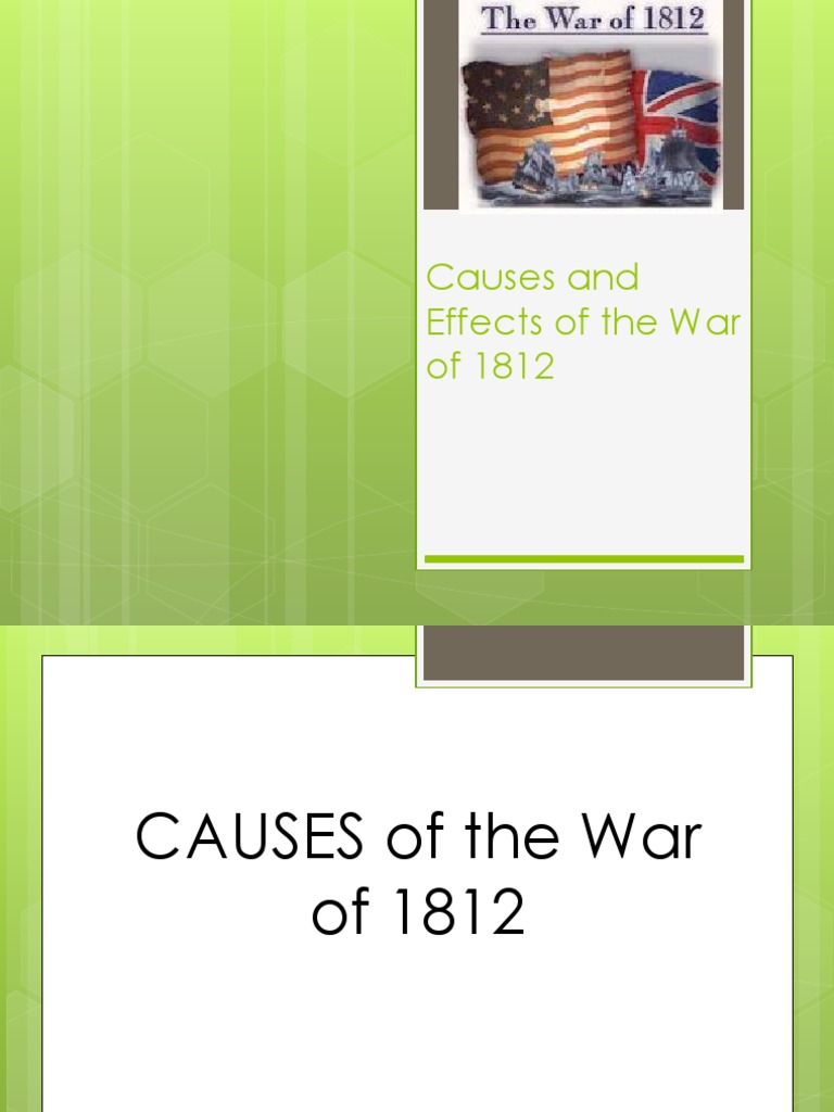 Causes and Effects of the War of 1812 | PDF | History