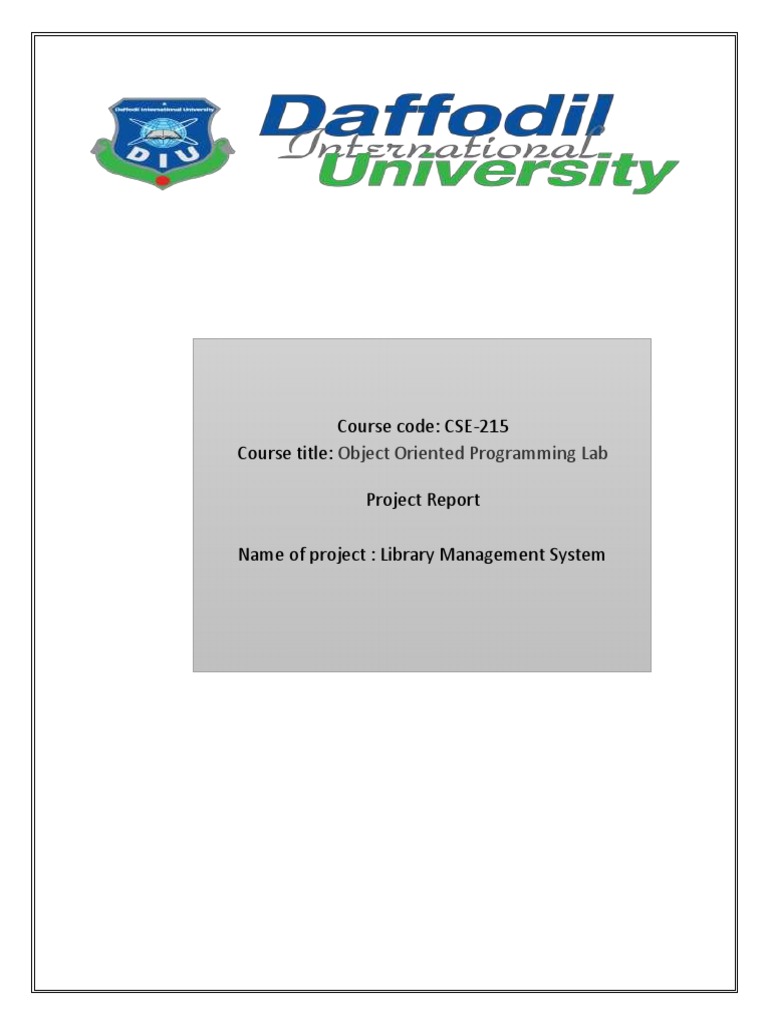 Course Code: CSE-215 Course Title: Project Report Name of Project: Library Management System ...