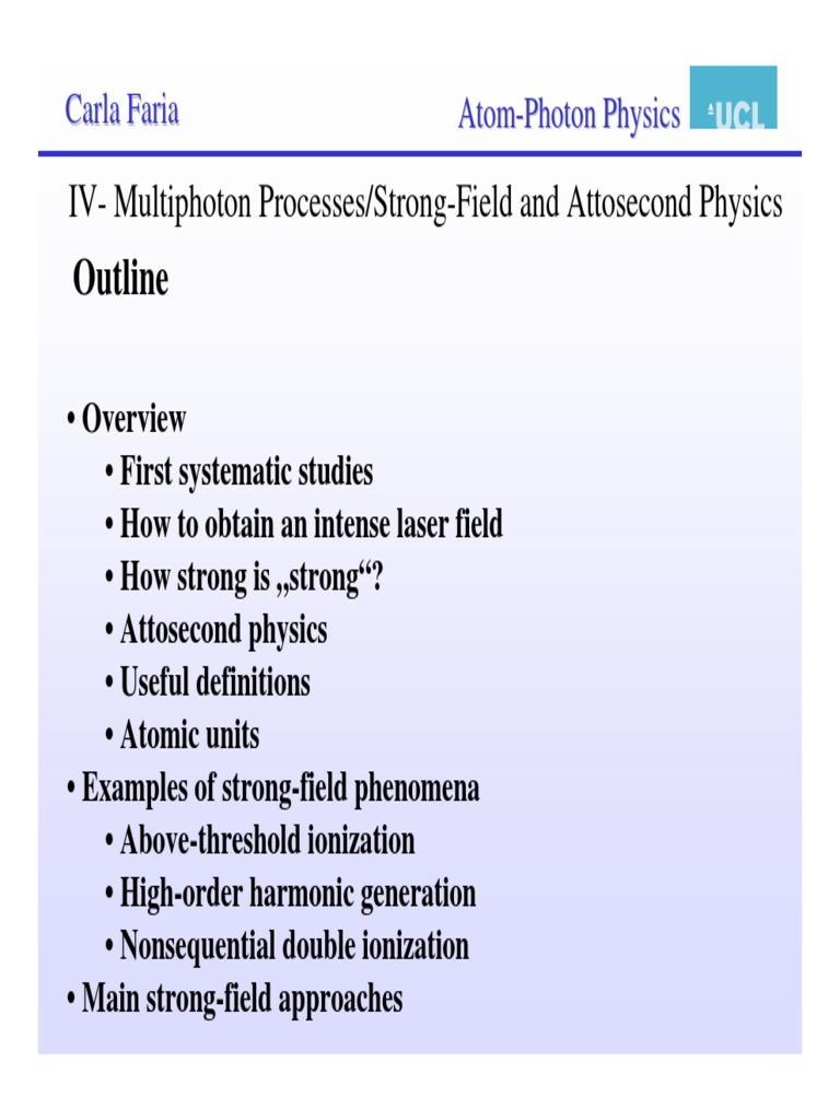 Outline: IV-Multiphoton Processes/Strong-Field and Attosecond Physics ...