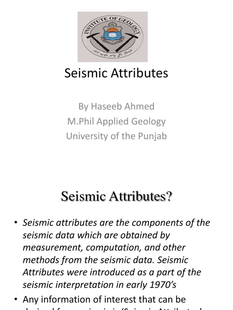 Seismic Attributes: by Haseeb Ahmed M.Phil Applied Geology University ...