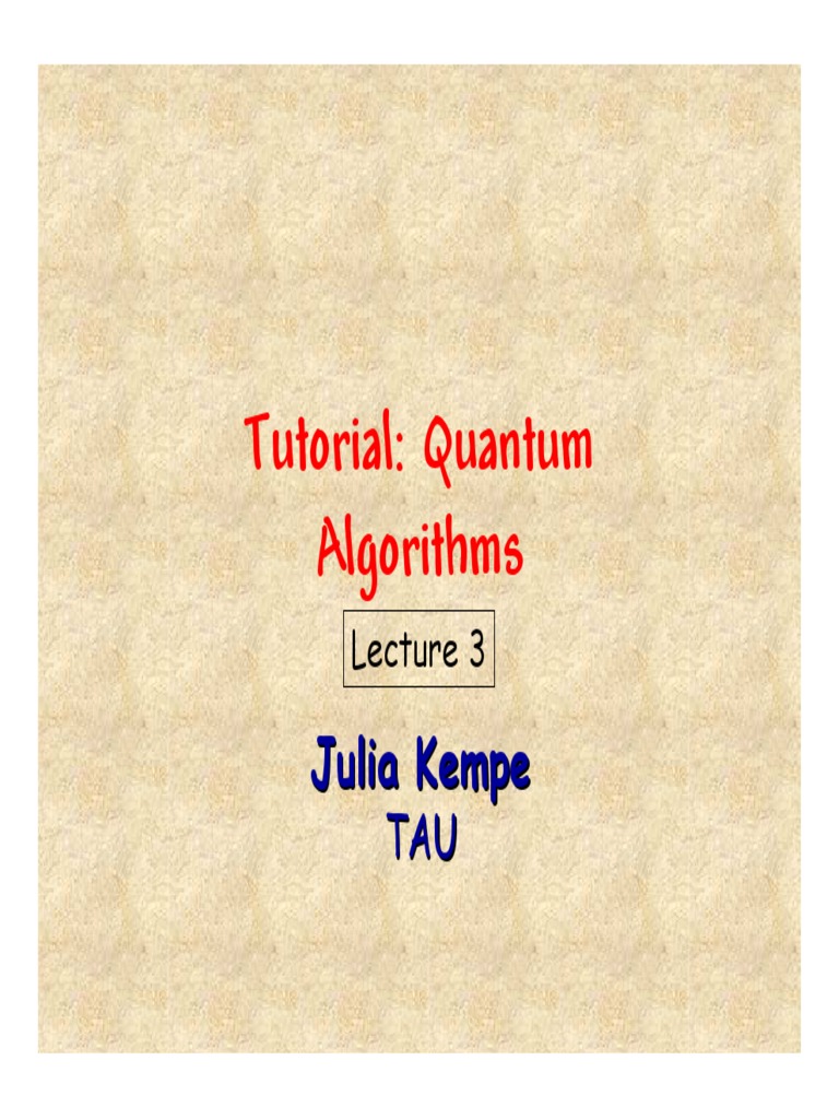 Tutorial: Quantum Algorithms: Julia Kempe | PDF | Quantum Computing | Algorithms And Data Structures