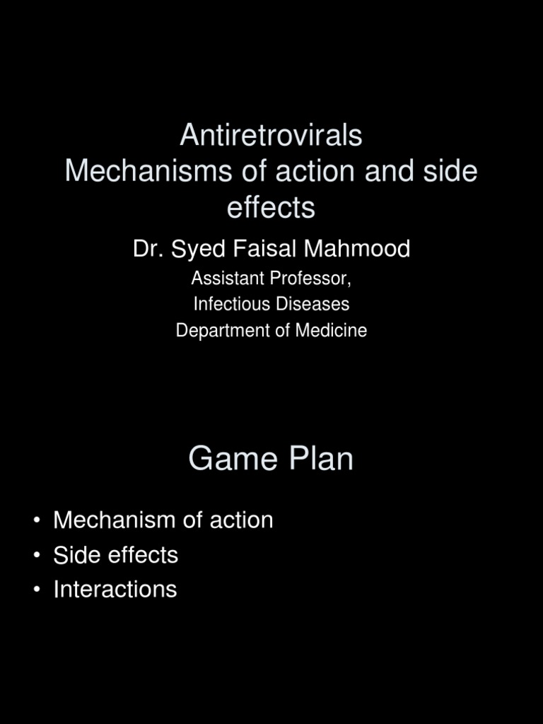 Antiretrovirals Mechanisms of Action and Side Effects: Dr. Syed Faisal ...