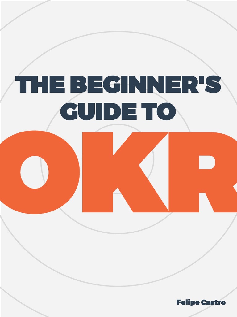 The Beginners Guide To OKR - Merged PDF | PDF | Goal | Goal Setting