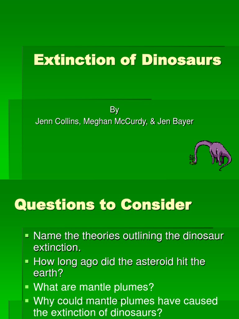 Extinction of Dinosaurs: by Jenn Collins, Meghan Mccurdy, & Jen Bayer ...