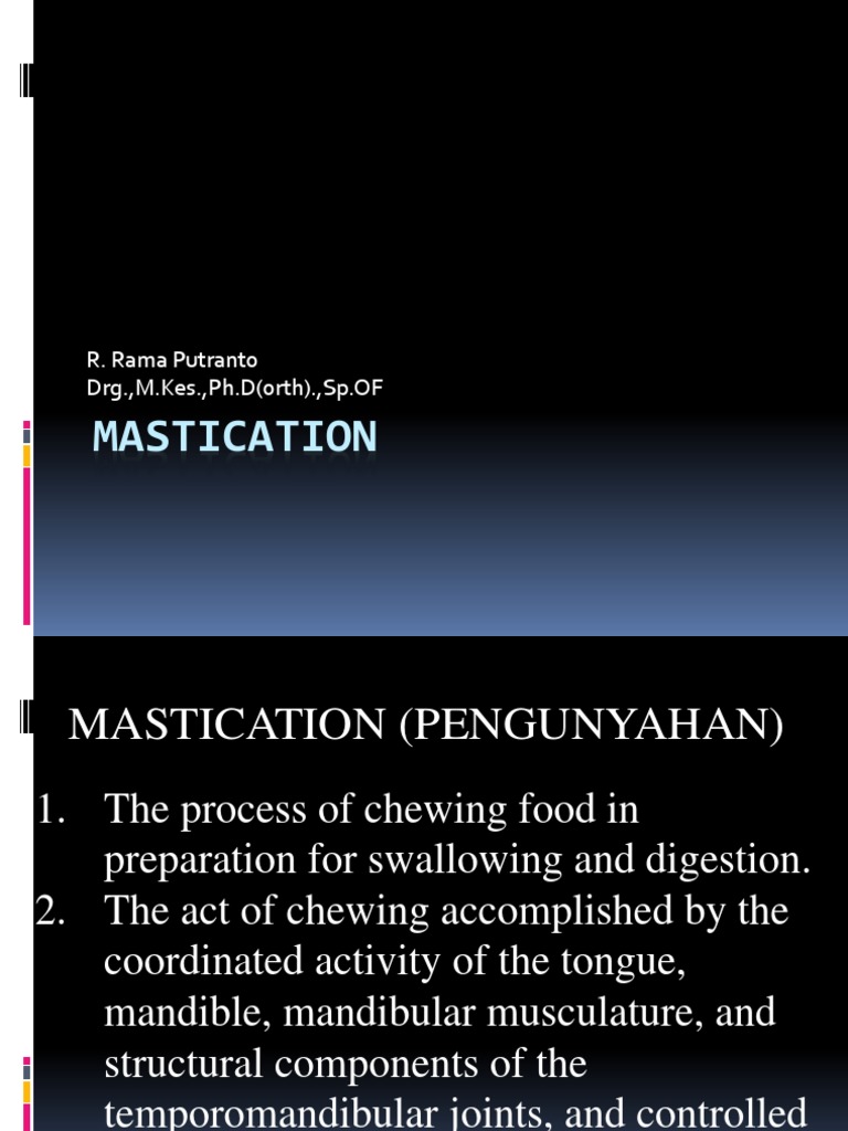 Mastication: R. Rama Putranto Drg.,M.Kes.,Ph.D (Orth) .,SP - OF | PDF ...