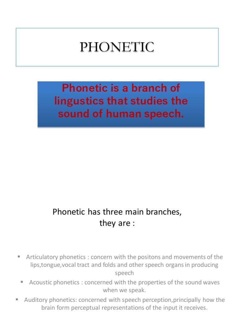 Phonetic: Phonetic Is A Branch of Lingustics That Studies The Sound of ...