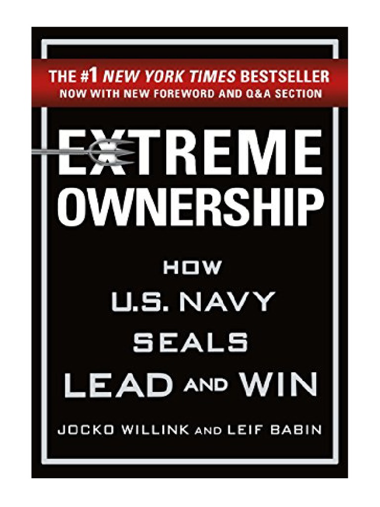 Extreme Ownership: How Navy SEALs Lead and Win | PDF