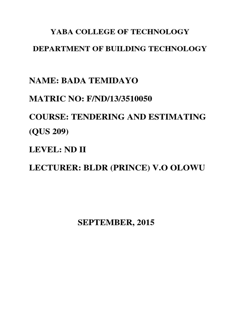 Name: Bada Temidayo MATRIC NO: F/ND/13/3510050 Course: Tendering and Estimating (QUS 209) Level ...