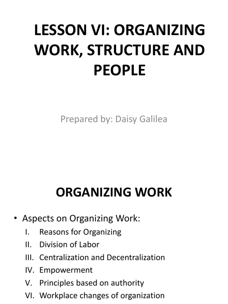 Lesson Vi: Organizing Work, Structure and People: Prepared By: Daisy ...