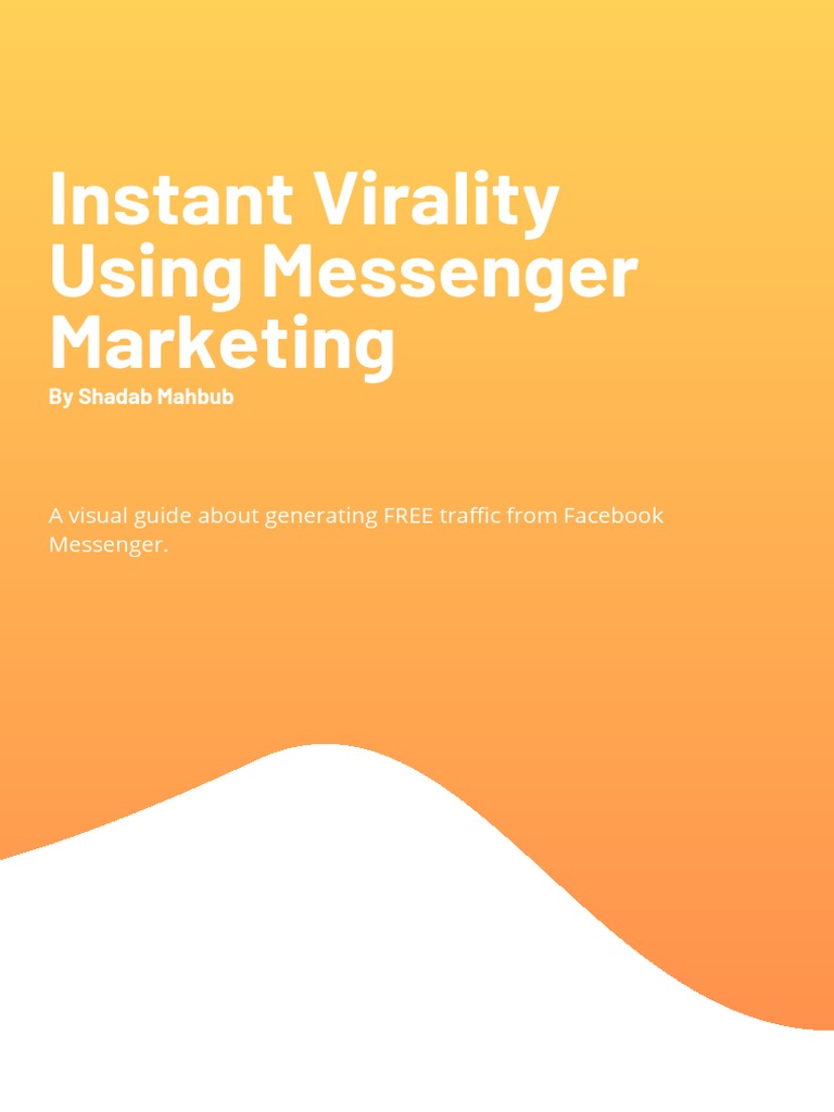 Instant Virality Using Messenger Marketing | PDF | Internet Bot | Facebook
