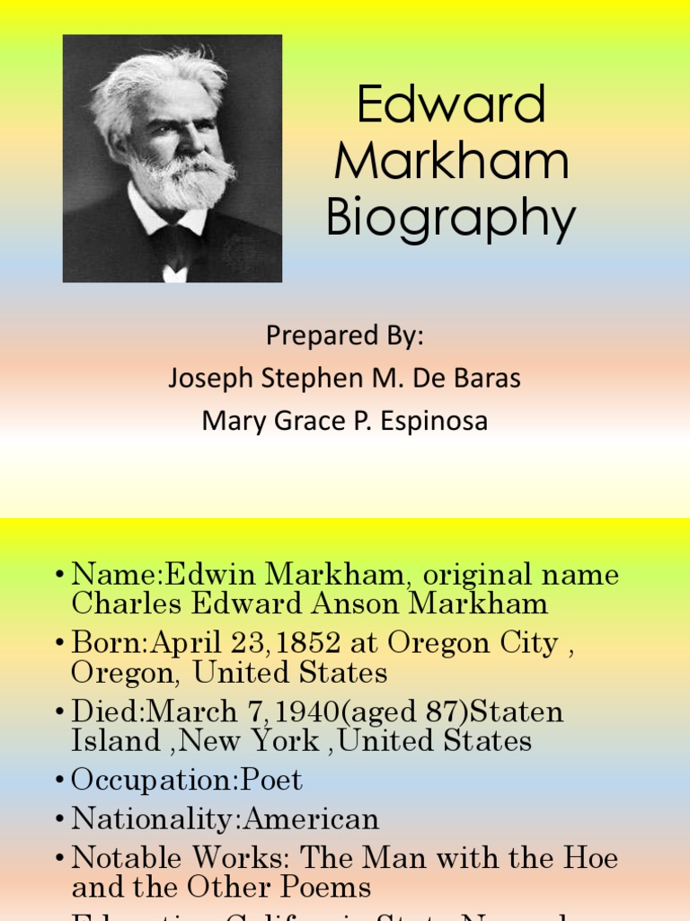 Edward Markham Biography: Prepared By: Joseph Stephen M. de Baras Mary ...