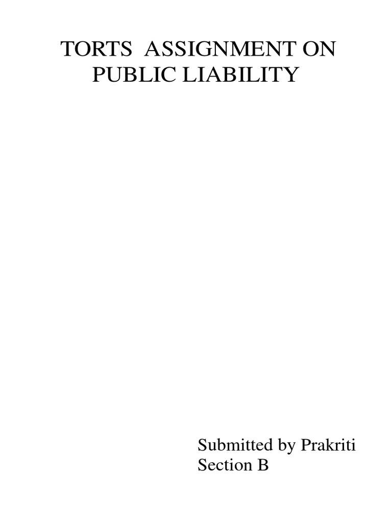 Torts Assignment On Public Liability: Submitted by Prakriti Section B | PDF | Tort | Liability ...