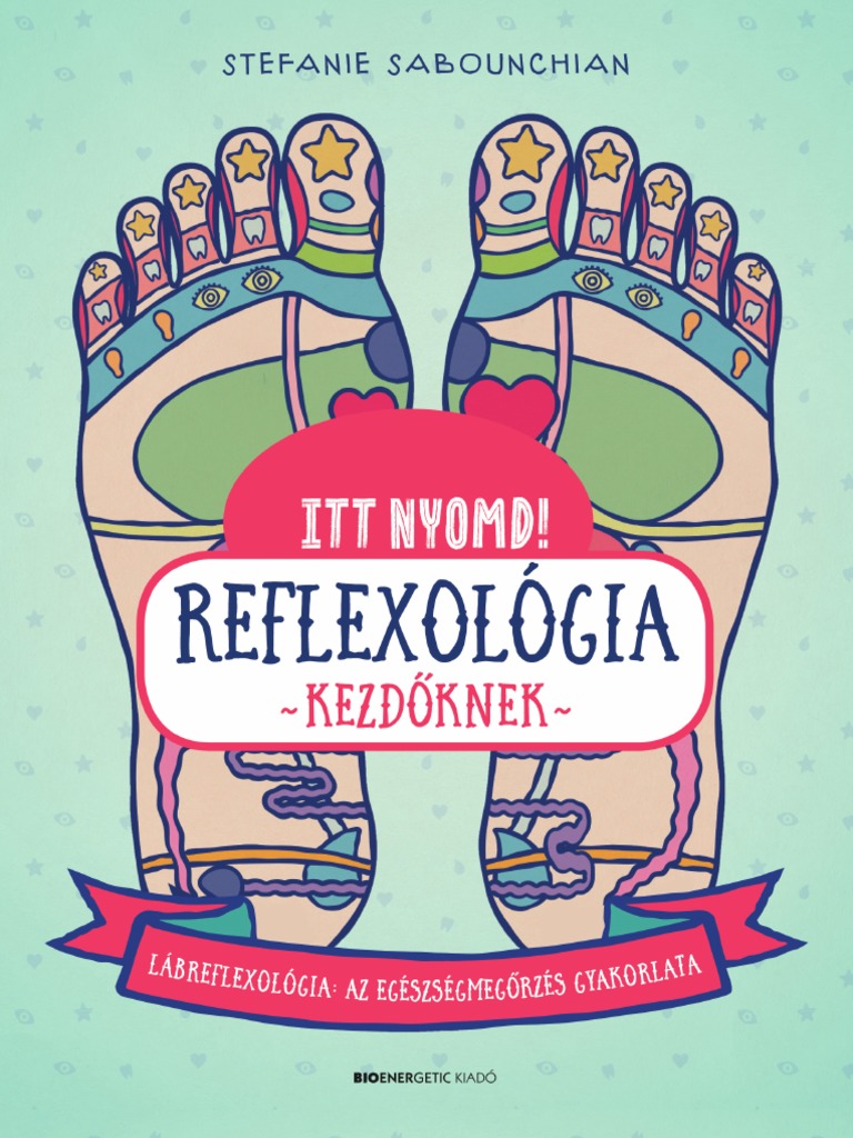 Stefanie Sabounchian: Itt Nyomd! - Reflexológia Kezdőknek ...