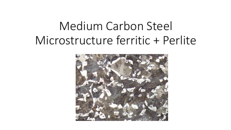 Medium Carbon Steel Microstructure Ferritic + Perlite | PDF