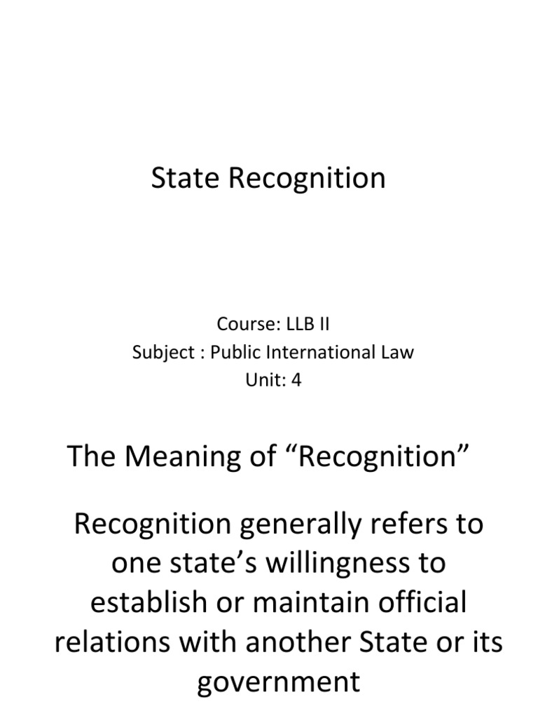State Recognition: Course: LLB II Subject: Public International Law ...