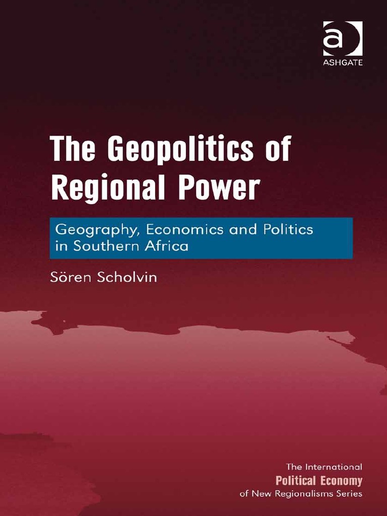 The Geopolitics of Regional Power Geography, Economics and Politics in ...