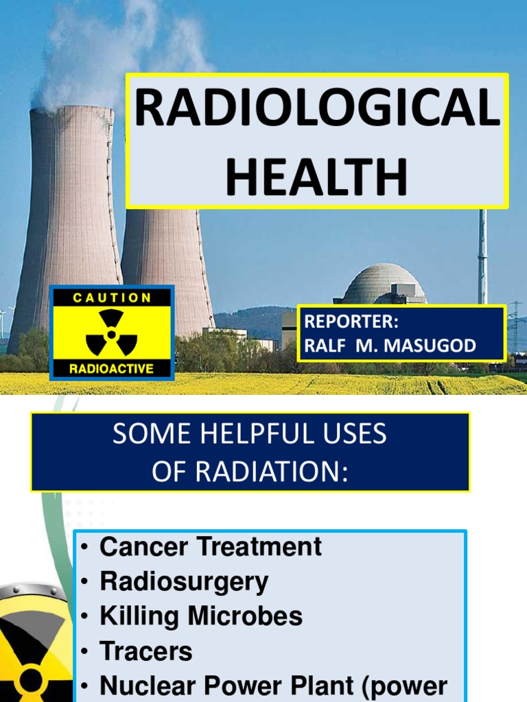 Radiological Health: Reporter: Ralf M. Masugod | PDF | Radiation ...