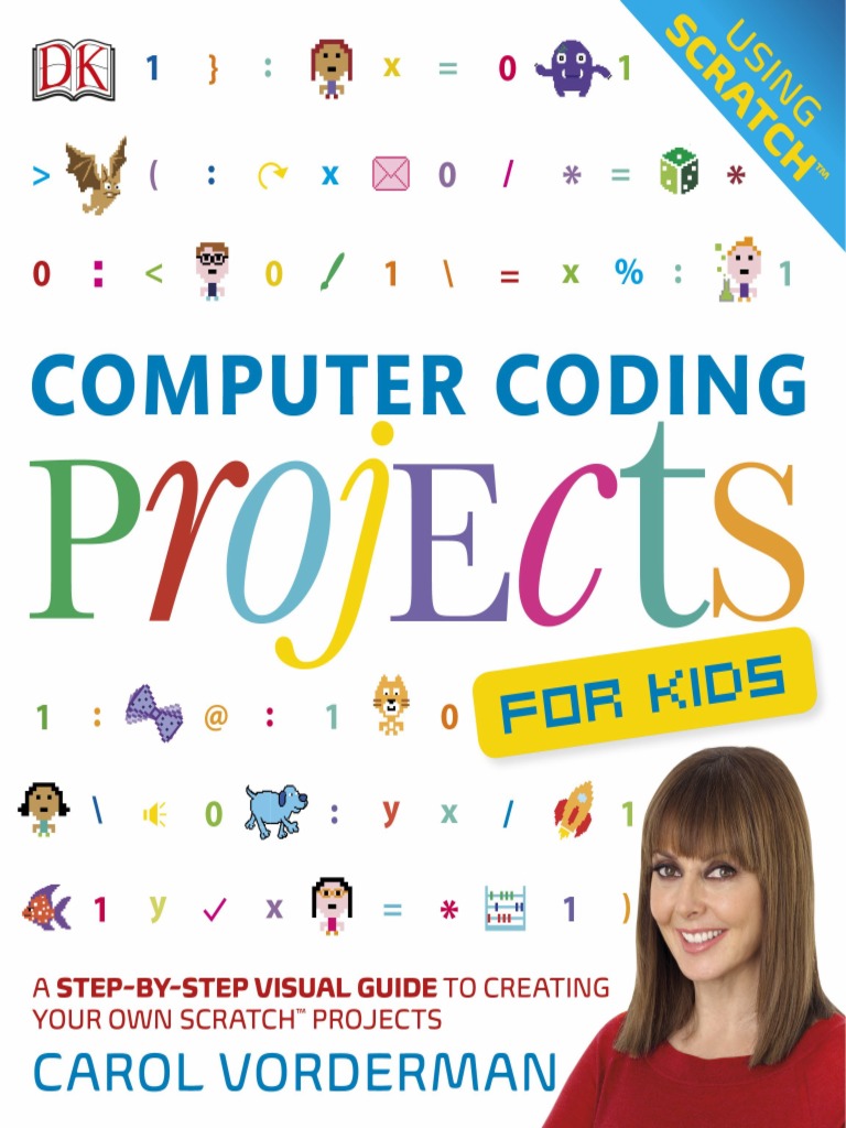 Computer Coding Projects For Kids - A Step-by-Step Visual Guide To Creating Your Own Scratch ...