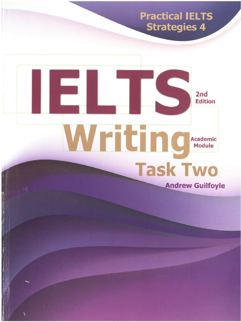 Practical IELTS Strategies 4 - IELTS Writing Task 2 Academic Module | PDF