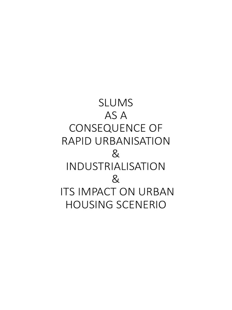 Slums ASA Consequence of Rapid Urbanisation & Industrialisation & Its ...