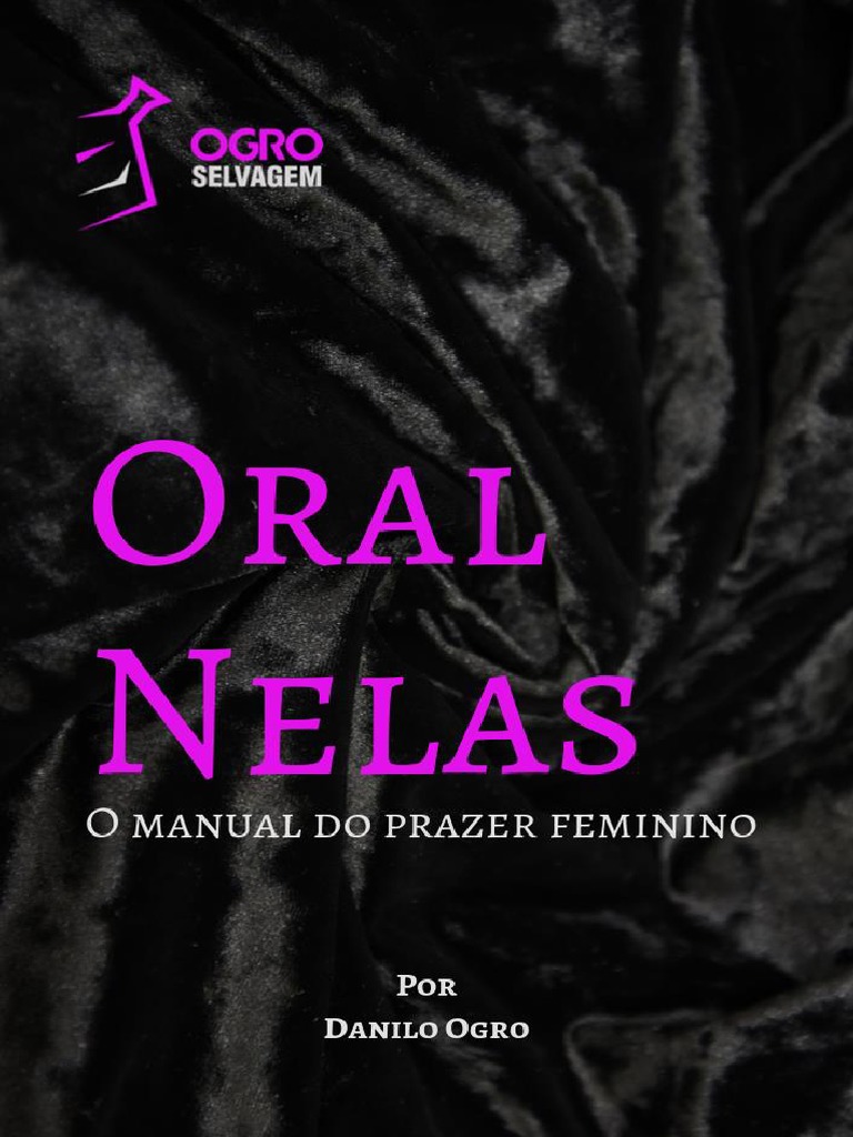 OgroSelvagem - Oral Nelas, o Manual Do Prazer Feminino | PDF | Clitóris | Orgasmo