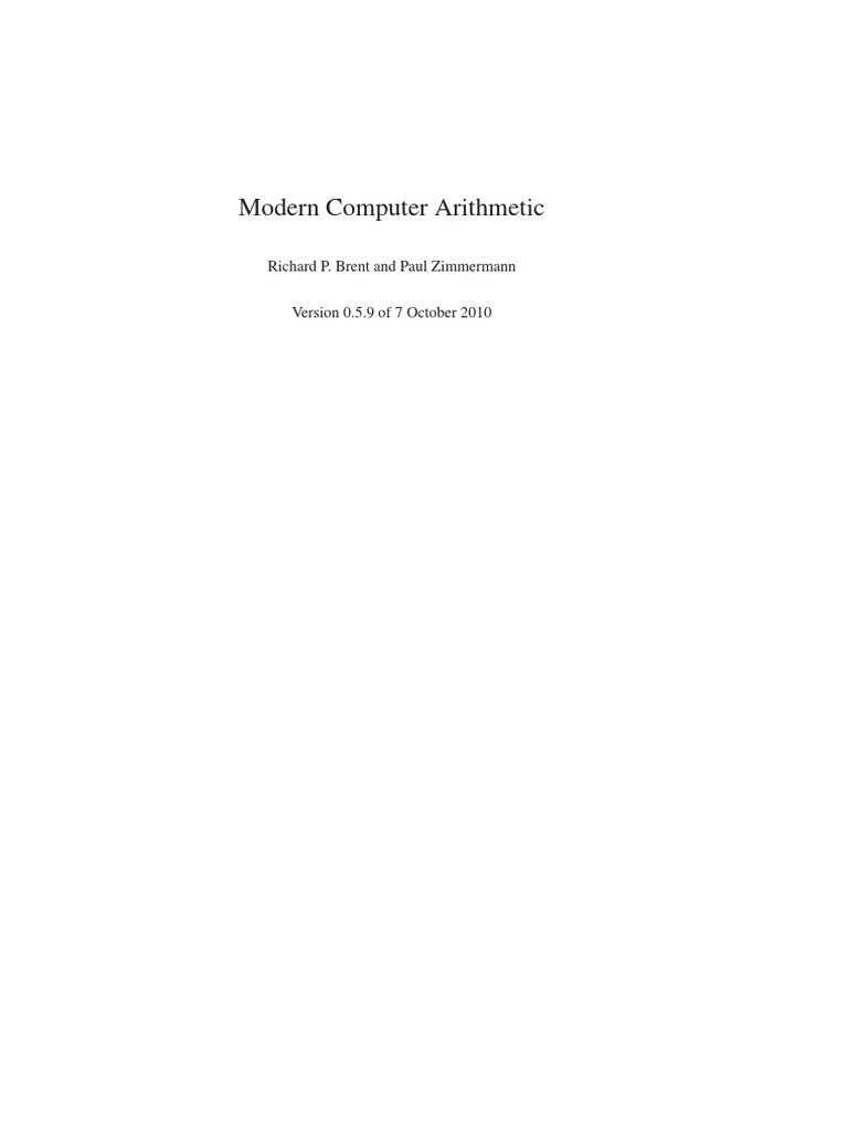 Modern Computer Arithmetic: Richard P. Brent and Paul Zimmermann Version 0.5.9 of 7 October 2010 ...