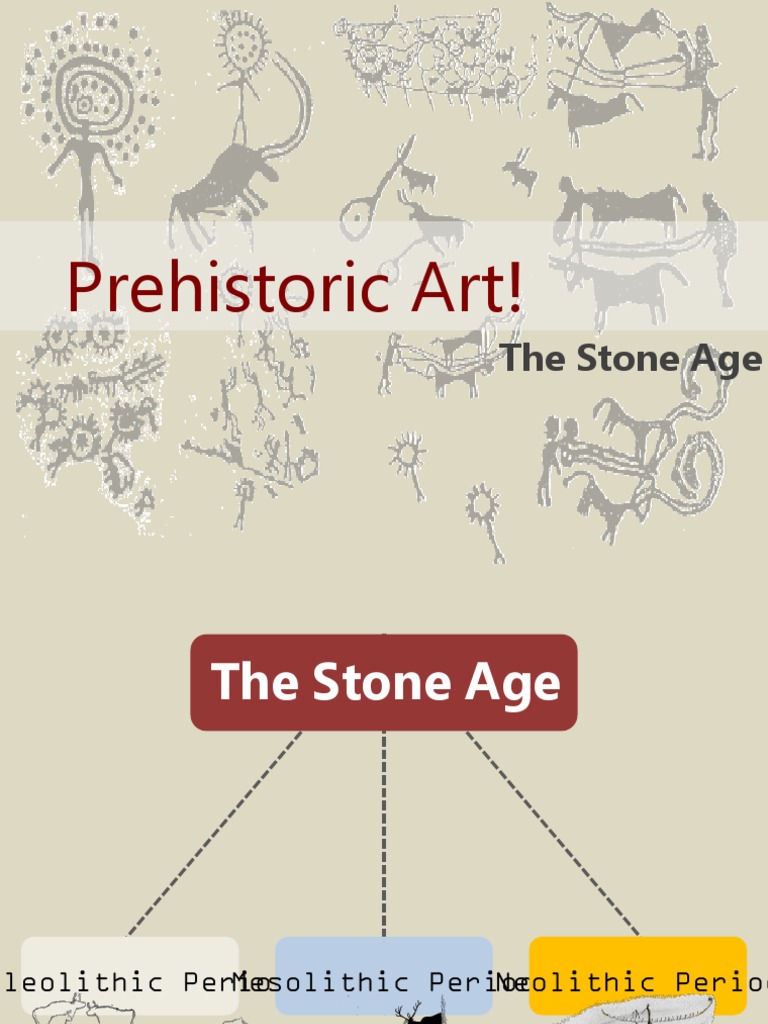 Prehistoric Art!: The Stone Age | PDF | Paleolithic | Stone Age
