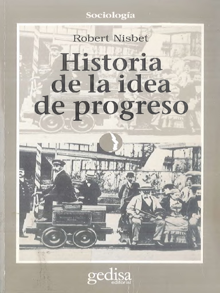 Robert Nisbet - Historia de La Idea de Progreso-Gedisa (1998) | PDF | Mundo occidental | Empirismo